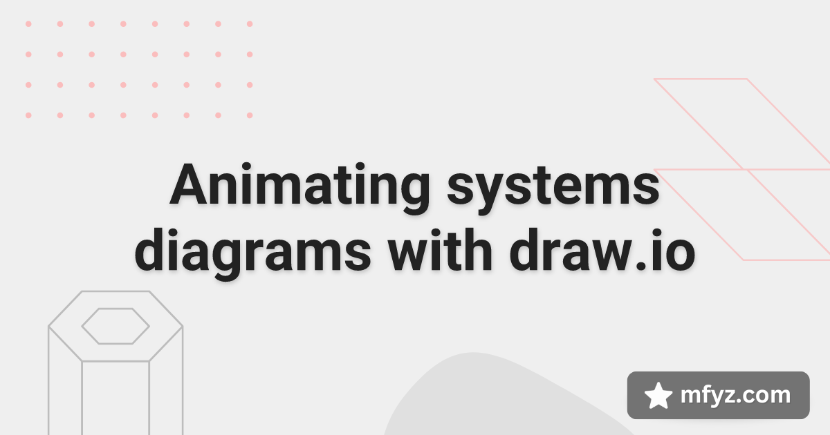 Animating systems diagrams with draw.io
