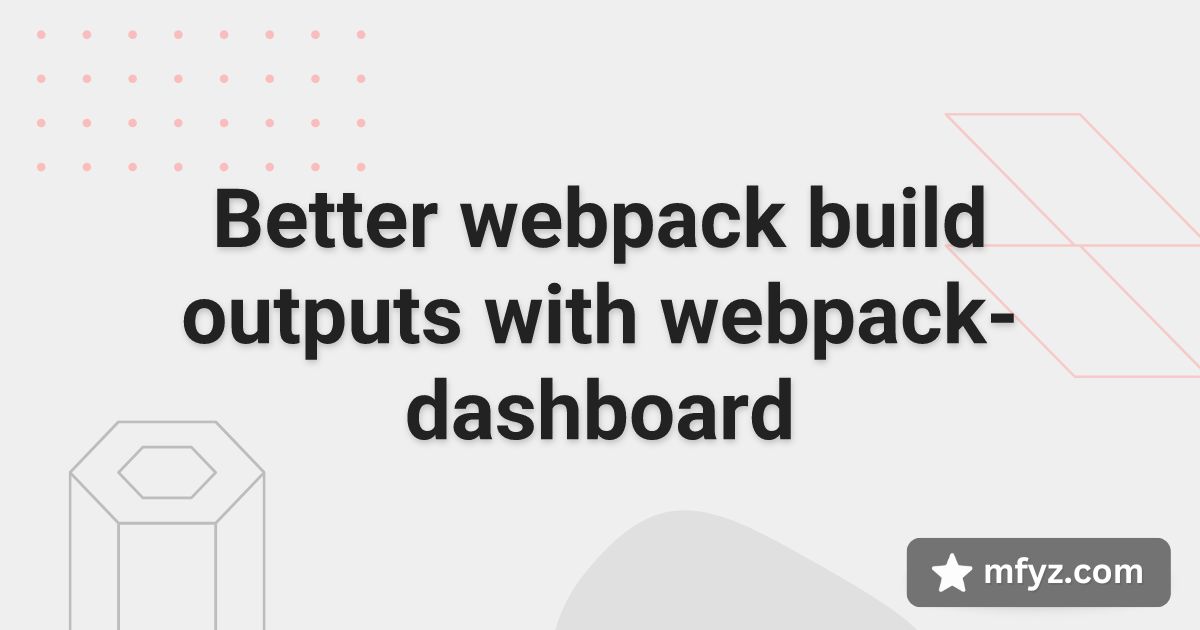 Better webpack build outputs with webpack-dashboard