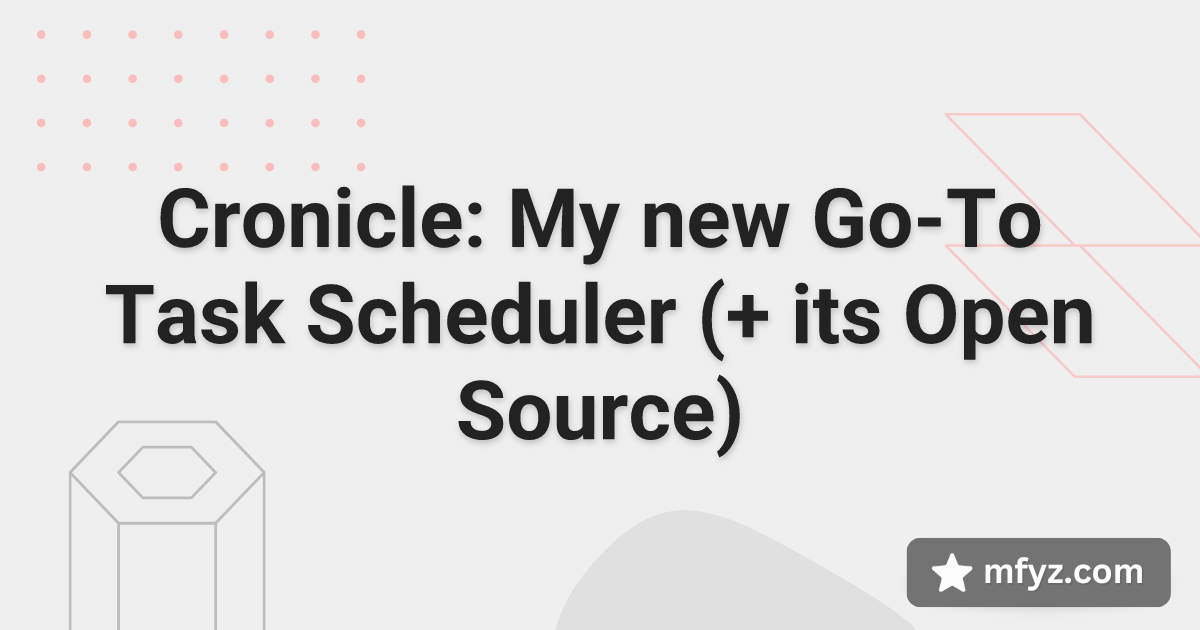 Cronicle: My new Go-To Task Scheduler (+ it’s Open Source)