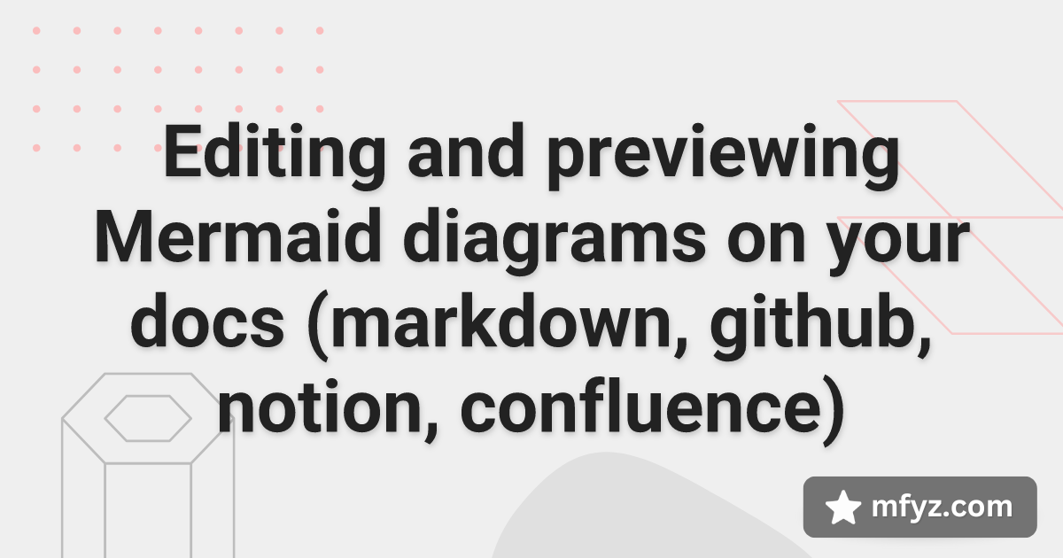 Editing And Previewing Mermaid Diagrams On Your Docs Markdown Github Notion Confluence