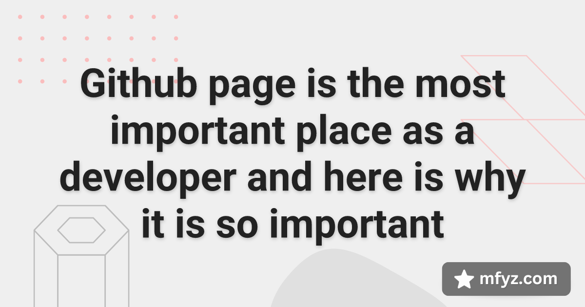 Github page is the most important place as a developer and here is why ...