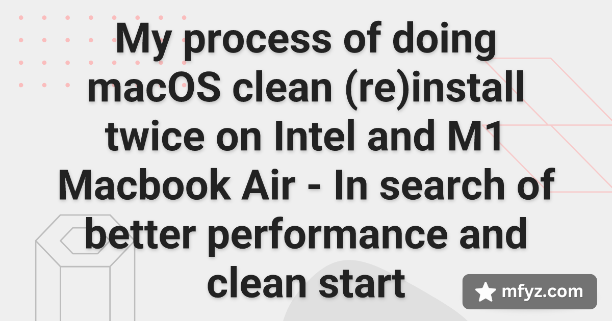 My process of doing macOS clean (re)install twice on Intel and M1 ...