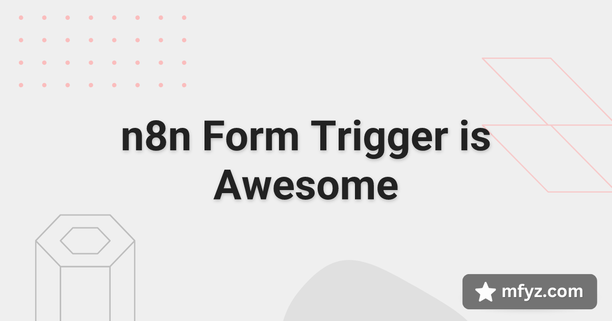 n8n Form Trigger is Awesome