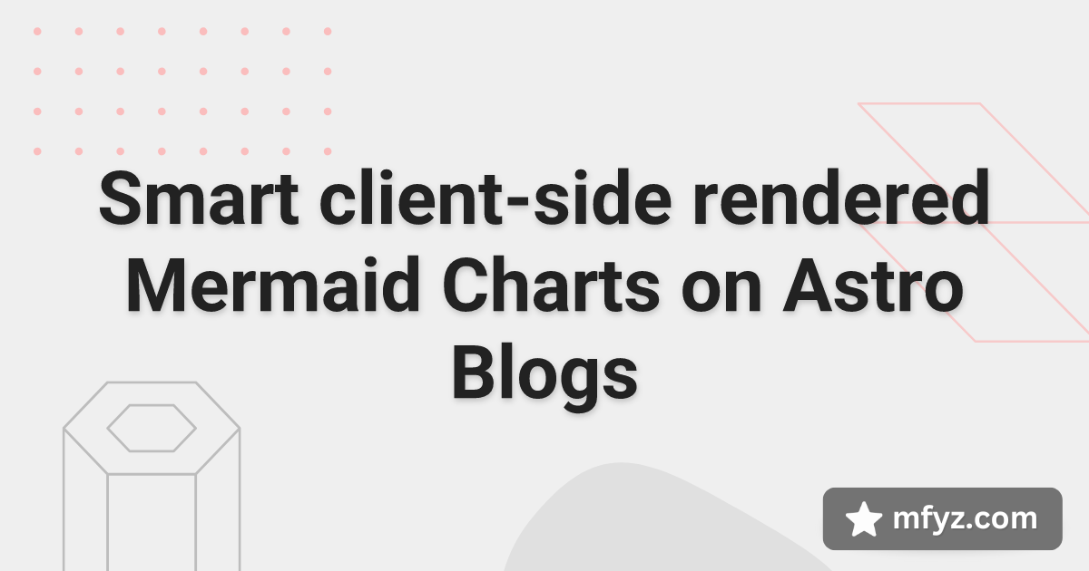 Smart client-side rendered Mermaid Charts on Astro Blogs