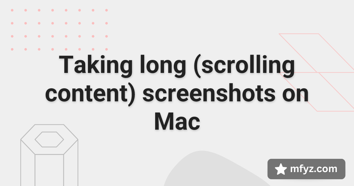 Taking long (scrolling content) screenshots on Mac